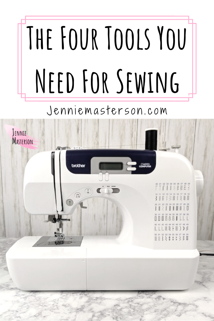The Four Tools You Need in Order to Start Sewing - Jennie Masterson